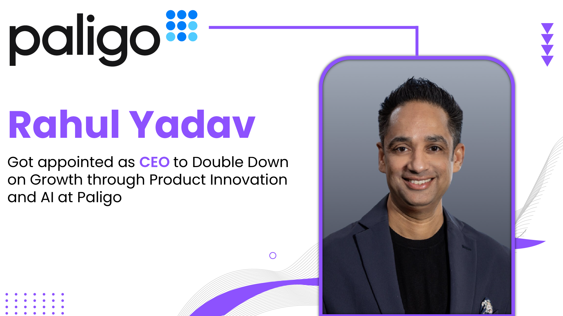 Paligo Appoints Rahul Yadav as New CEO to Double Down on Growth through ...